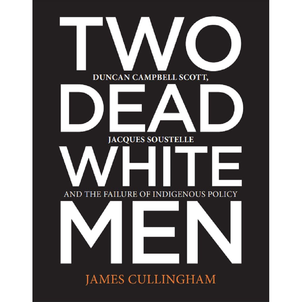 Two Dead White Men: Duncan Campbell Scott, Jacques Soustelle and the F ...