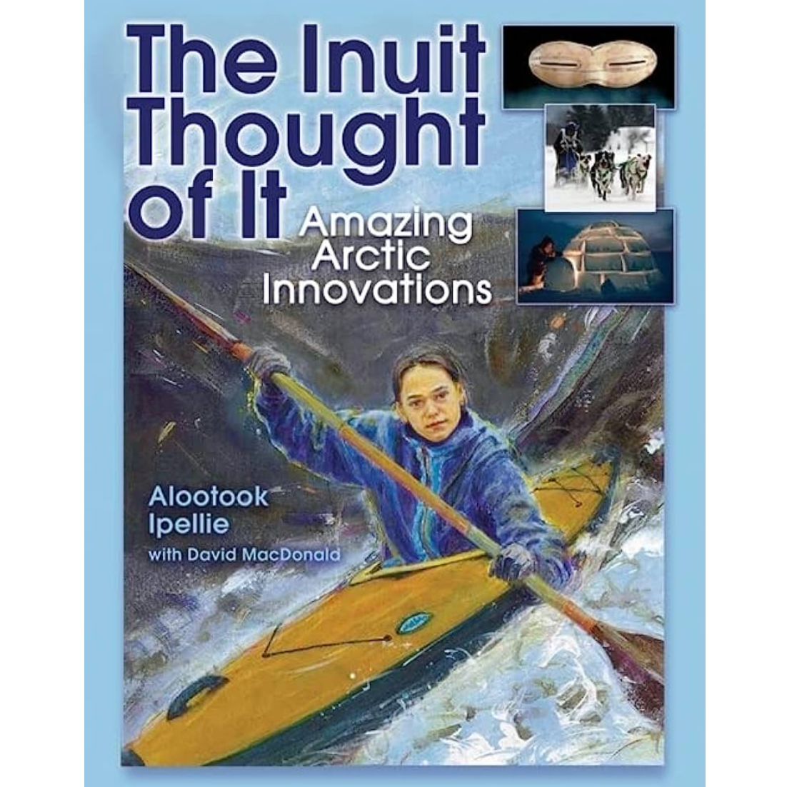 The Inuit Thought of It: Amazing Arctic Innovations – The Canadian ...